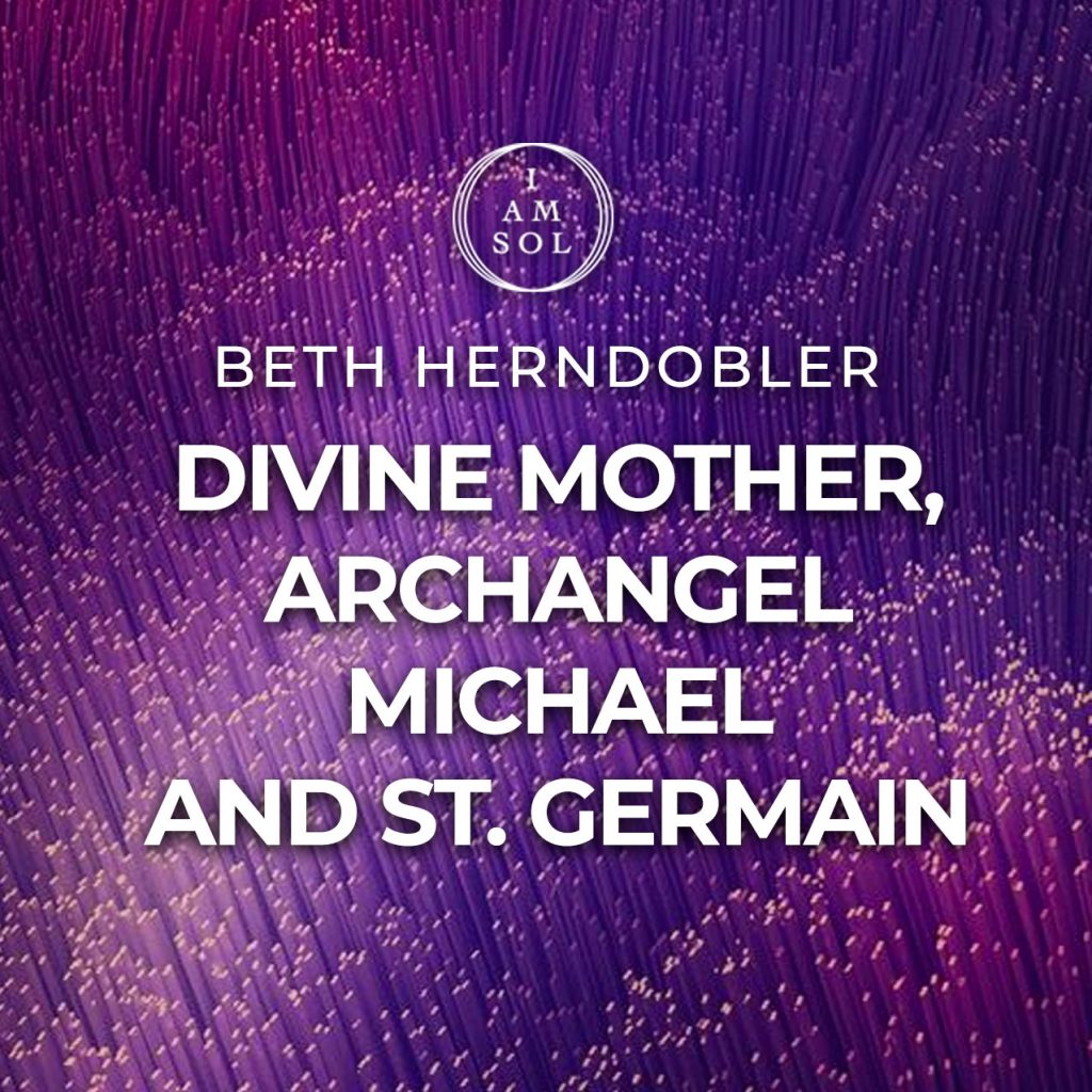 Divine Mother, Archangel Michael and St Germain - Beth Herndobler